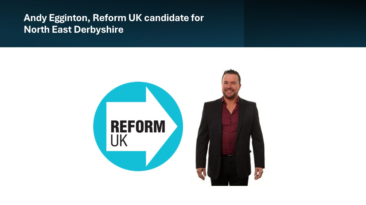 Andy Egginton, Reform UK candidate for North East Derbyshire – Croydon ...