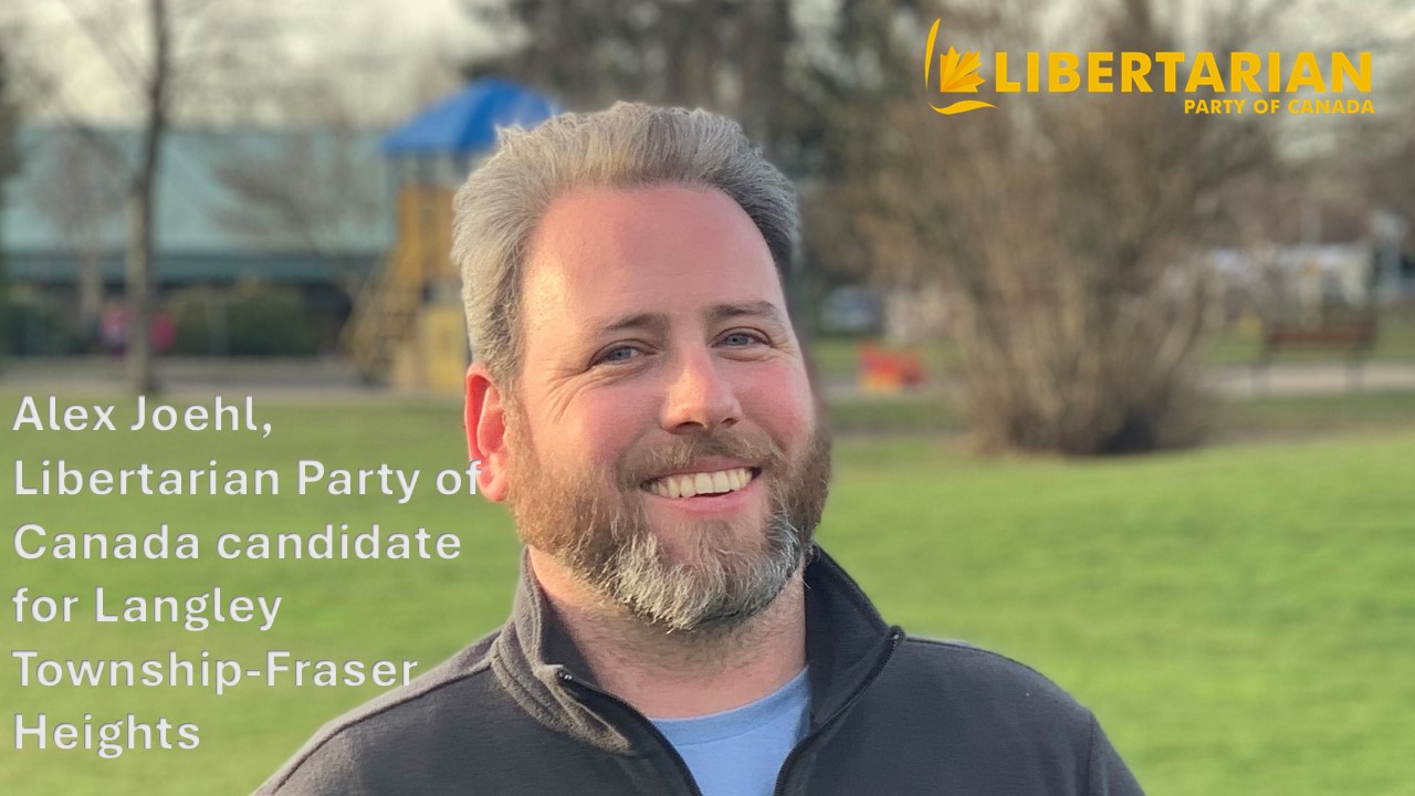 Alex Joehl, Libertarian Party of Canada candidate for Langley Township ...